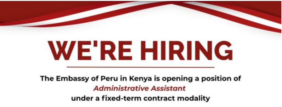 The Embassy of Peru in Kenya Hiring Administrative Assistant ...